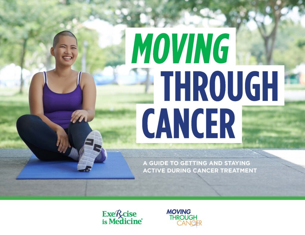 Moving through Cancer | A Guide to Getting and Staying Active During ...